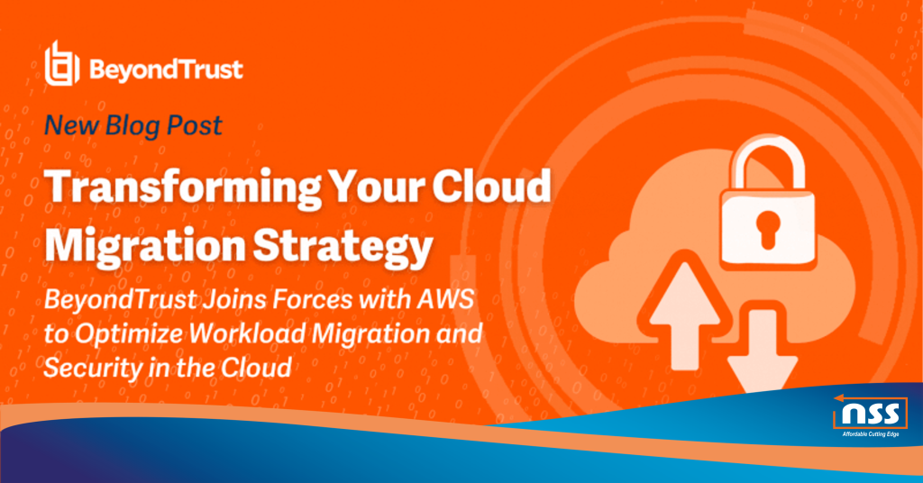 BeyondTrust Joined Forces with AWS to Optimize Workload Migration and Security in the Cloud - NSS
