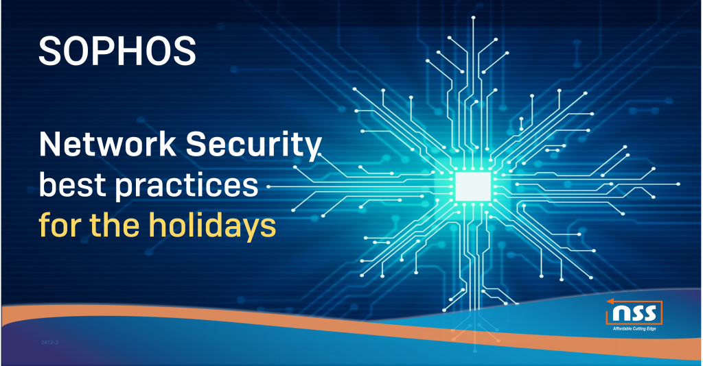 Sophos. Network security best practices for the holidays - NSS