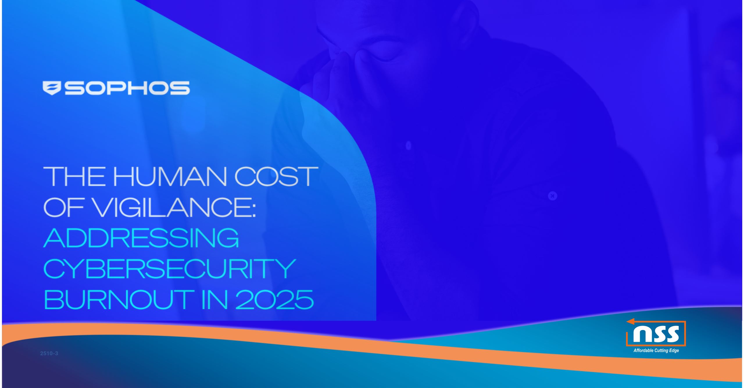 Sophos Report: Addressing cybersecurity burnout in 2025 - NSS